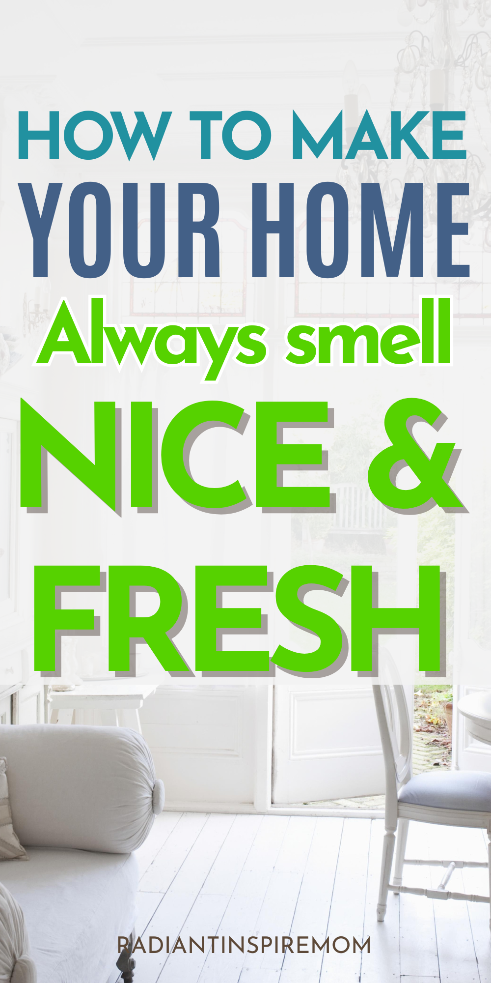 How to Make Your House Smell Good: Expert Tips - Radiant Inspire Mom